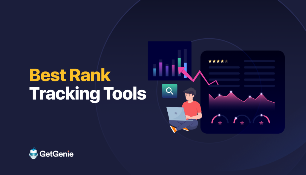Best Rank Tracking Tools You Must Try in 2025 - GetGenie Ai